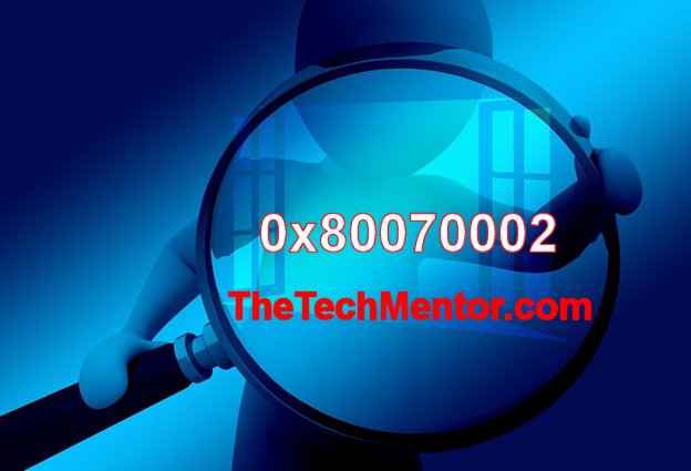 Fixes for Windows Update Error 0x80070002 - TheTechMentor.com